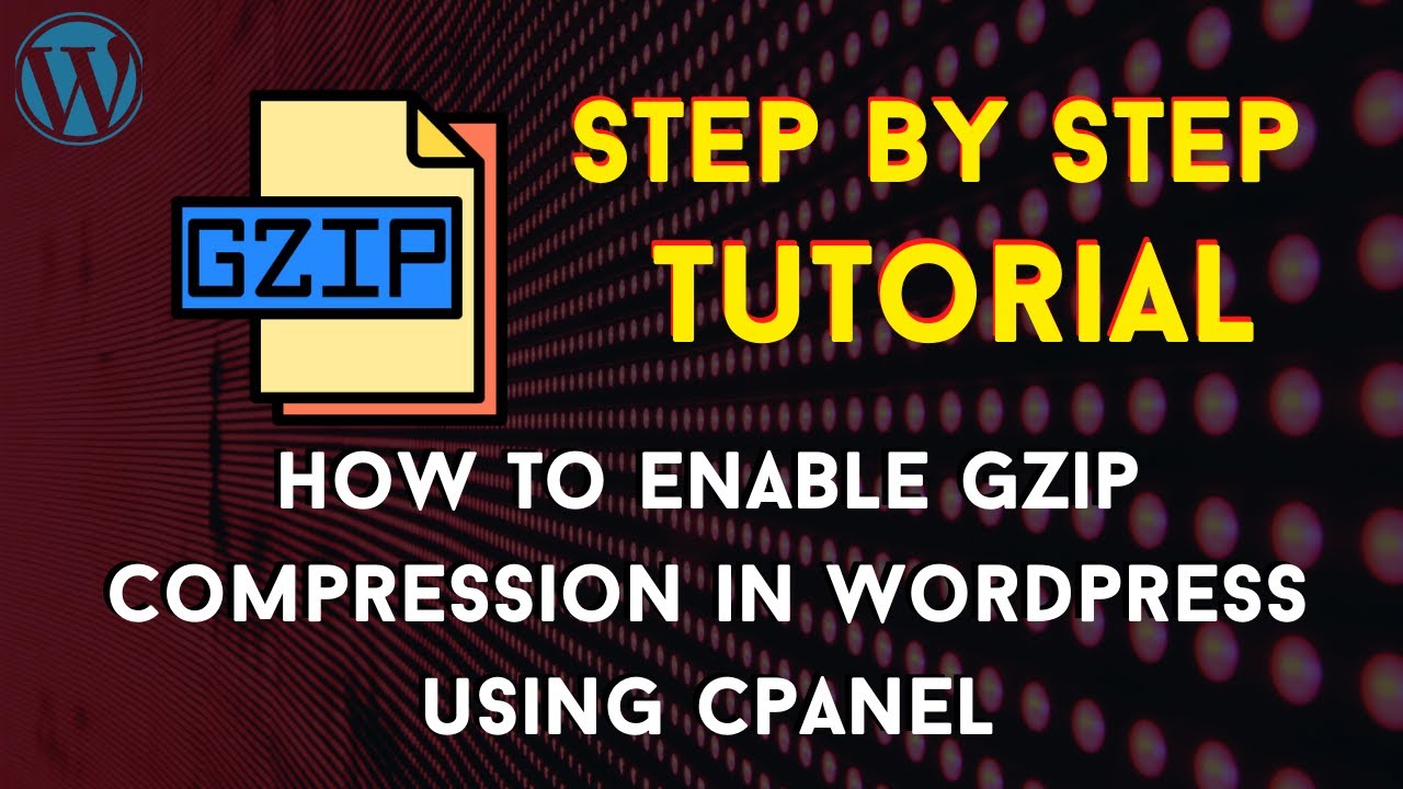 How To Enable Gzip Compression In Wordpress Using Cpanel Method Step By Step Tutorial Video