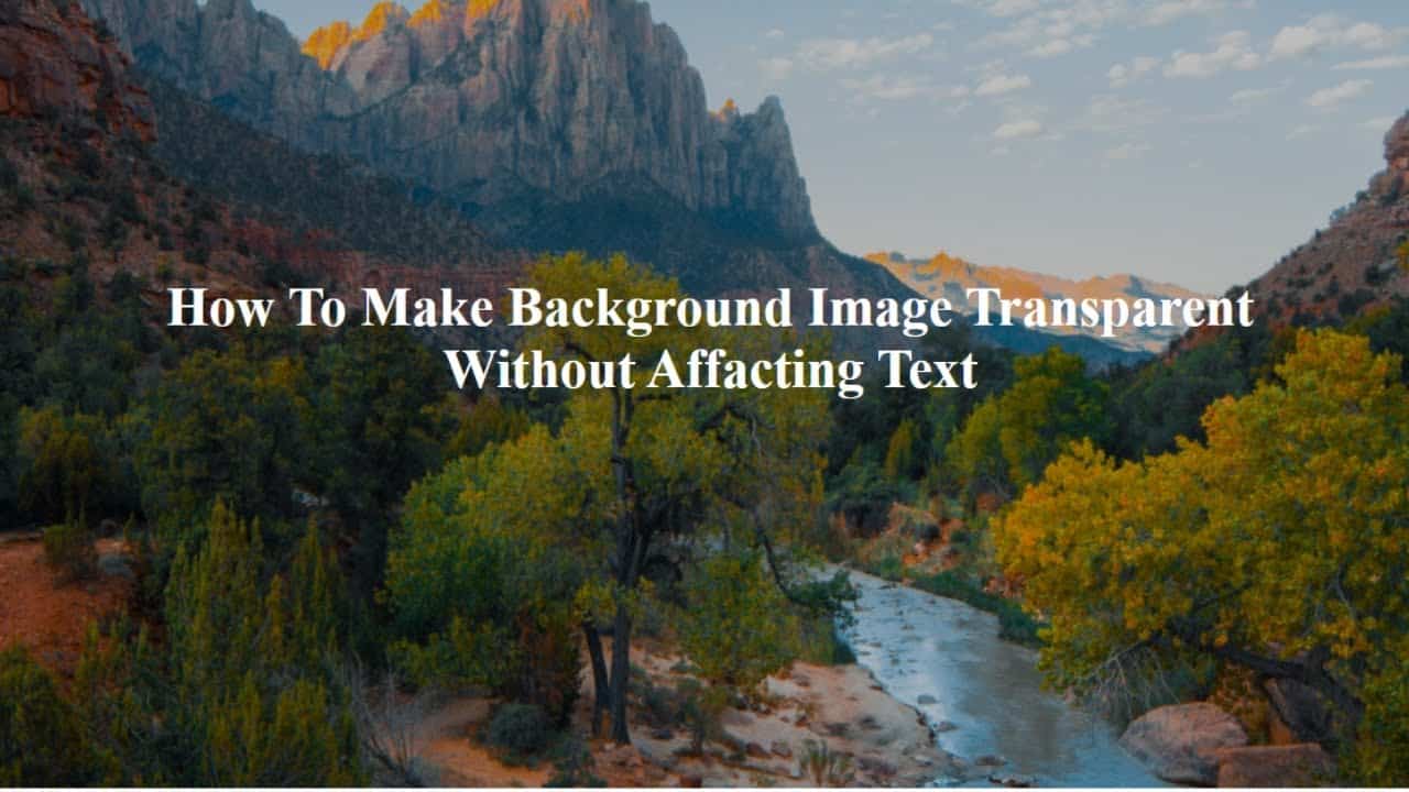 How To Change Background Image Opacity Without Affecting Text in CSS ... How To Change Background Image Opacity Without Affecting Text in CSS ...