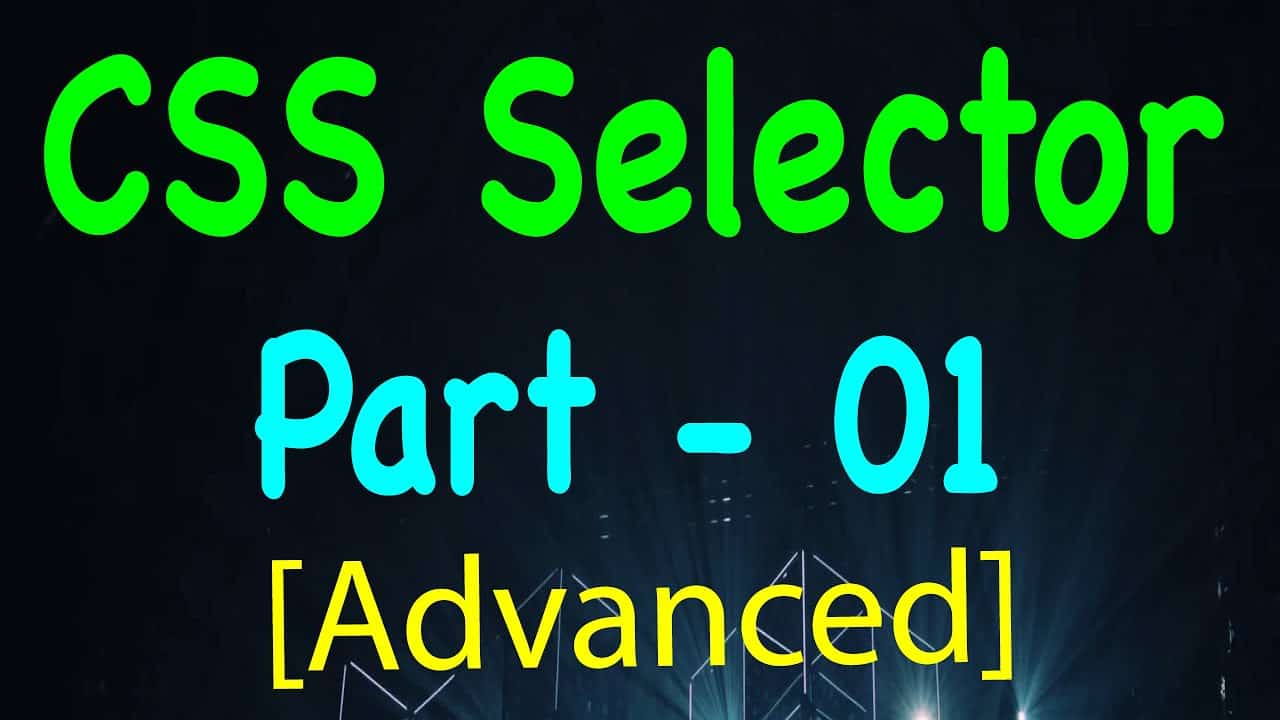 General Concept Of Css Selector Advanced Css Selectors For Selenium Automation Part 1