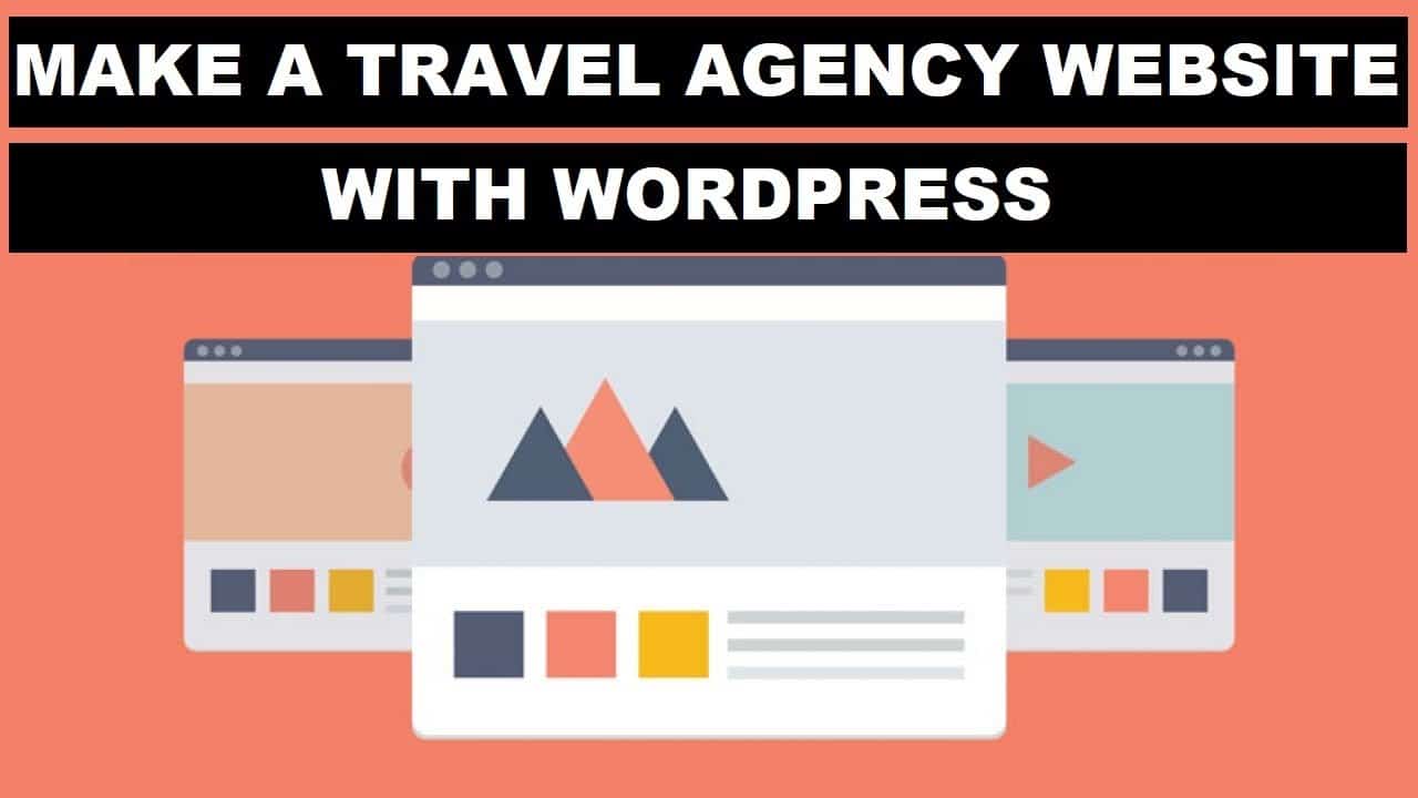 A Guide To Creating A Travel Agency Website Using Wordpress Quick And