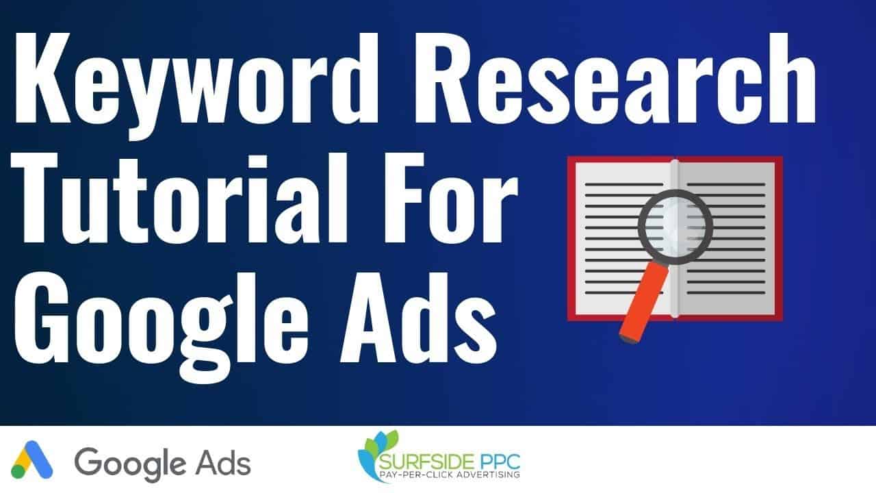 Digital Advertising Tutorials – Keyword Research Tutorial For Google Ads Campaigns and PPC ...